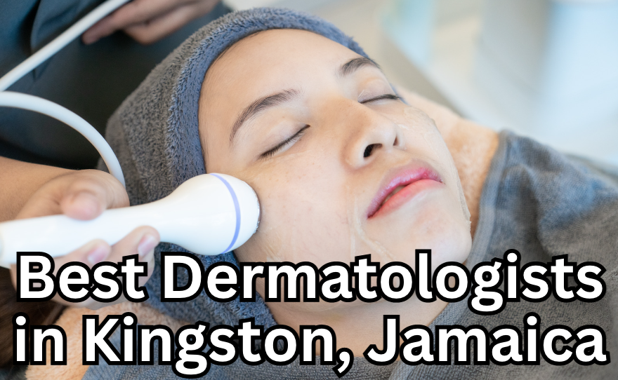 The 6 Best Dermatologists in Kingston, Jamaica | Brawta List