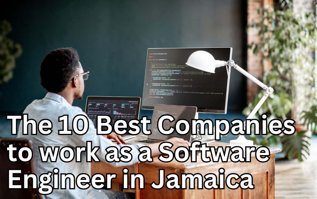 The 10 Best Companies to work as a Software Engineer in Jamaica ...