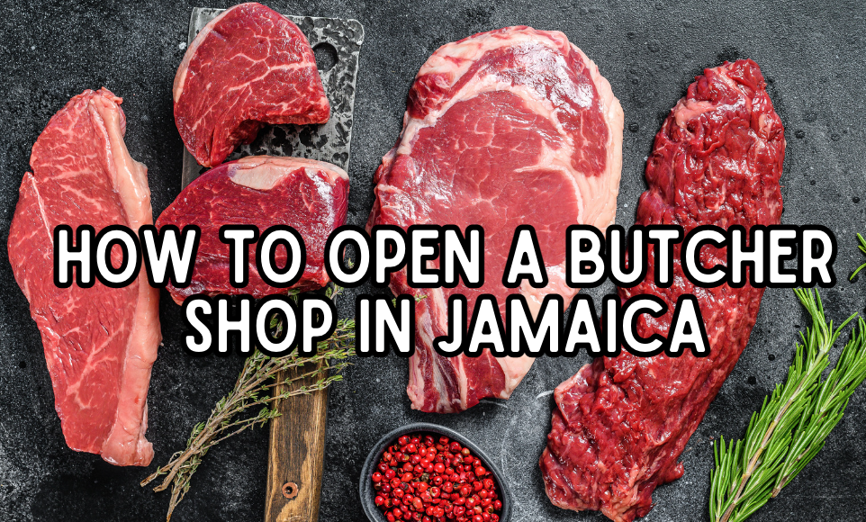 How to Open a Butcher Shop in Jamaica: A Guide to Legal Requirements ...